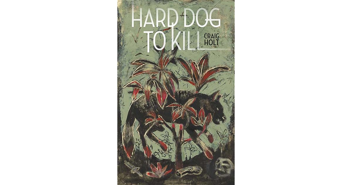 Hard Dog To Kill by Craig Holt