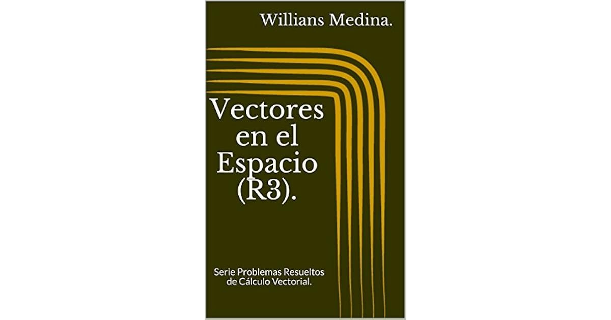 Vectores en el Espacio (R3).: Serie Problemas Resueltos de Cálculo ...