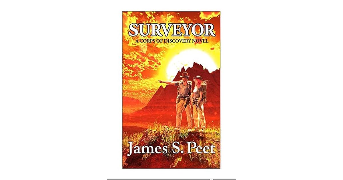 Surveyor: Book 1 in the Corps of Discovery Series by James S. Peet