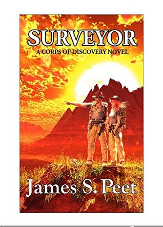 Surveyor: Book 1 in the Corps of Discovery Series by James S. Peet