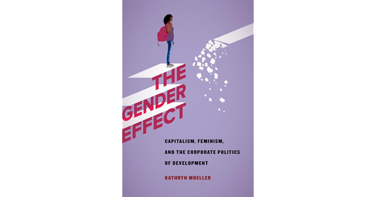 The Gender Effect: Capitalism, Feminism, and the Corporate Politics of ...