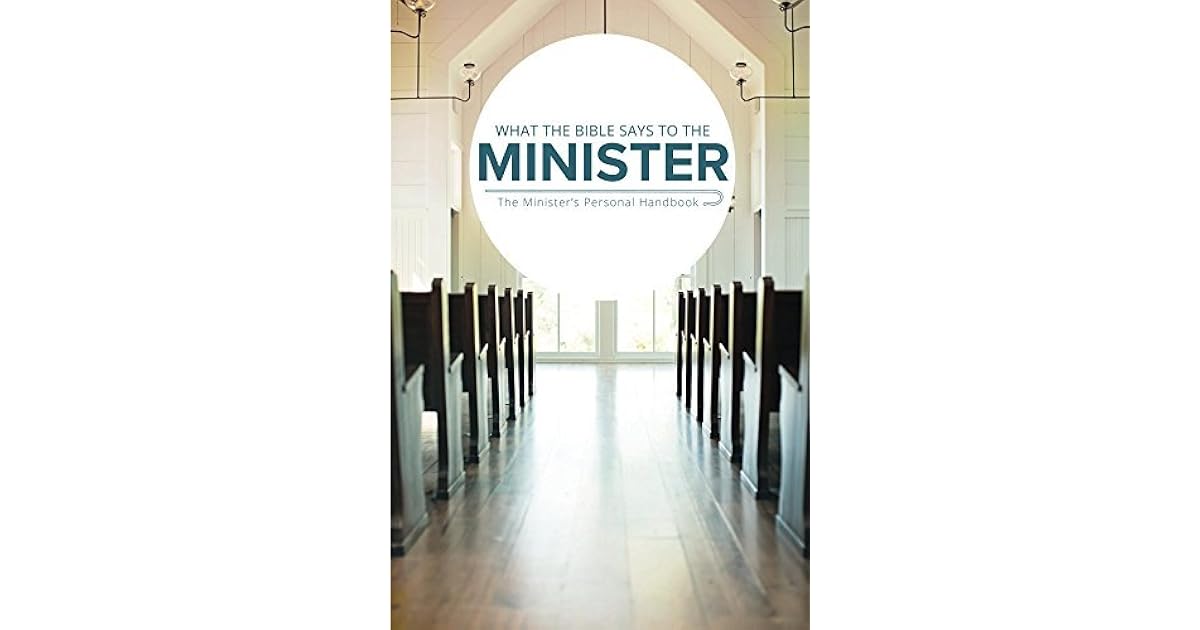 What the Bible Says to the Minister: The Minister's Personal Handbook ...