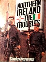 Northern Ireland: The Troubles by Charles Messenger