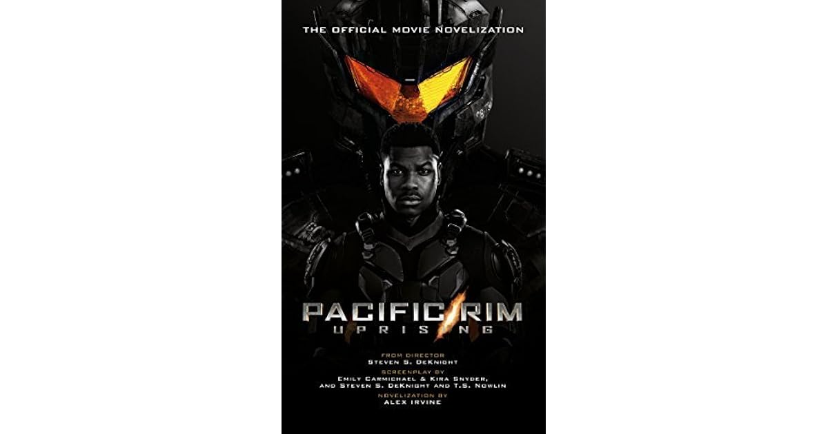 Pacific Rim Uprising - Official Movie Novelization by Alexander C. Irvine