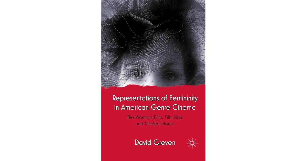 Representations of Femininity in American Genre Cinema: The Woman's ...