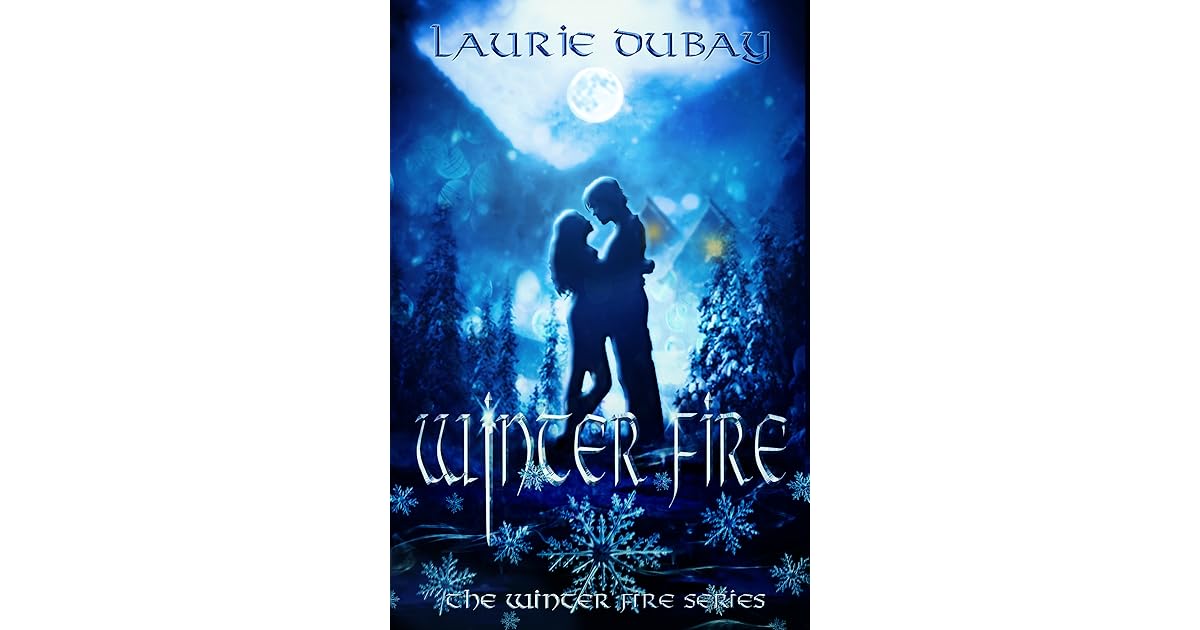 Winter Fire (Book I of the Winter Fire Series) by Laurie Dubay