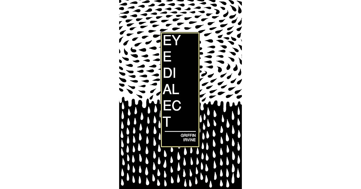 Eye Dialect by Griffin Irvine