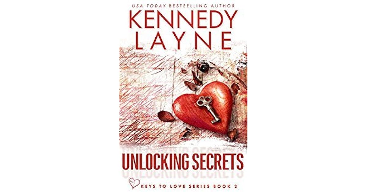 Unlocking Secrets (Keys to Love, #2) by Kennedy Layne