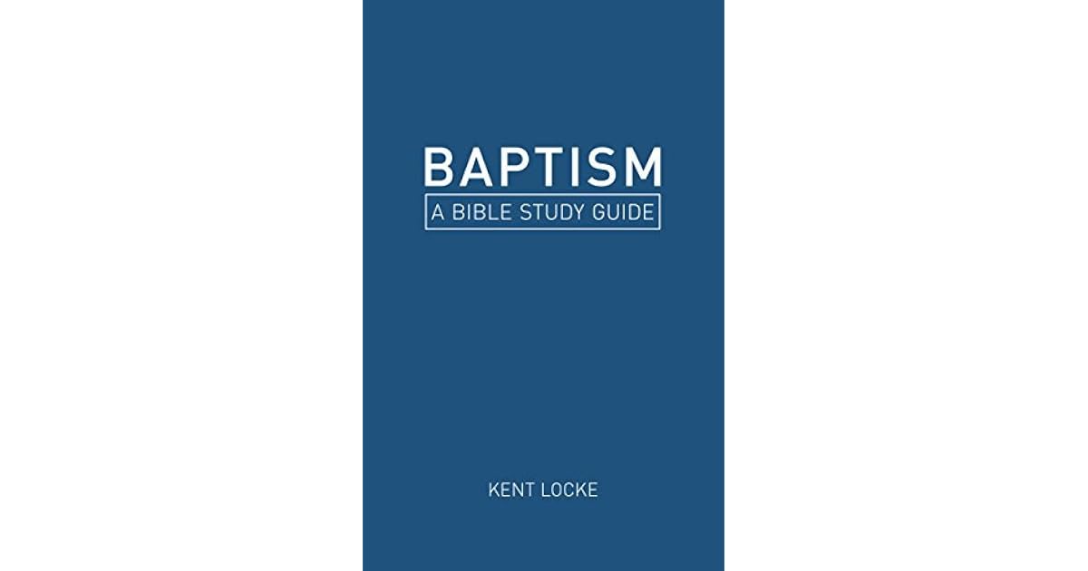 baptism-a-bible-study-guide-by-kent-locke