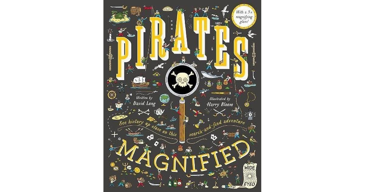Pirates Magnified: With a 3x Magnifying Glass by David Long