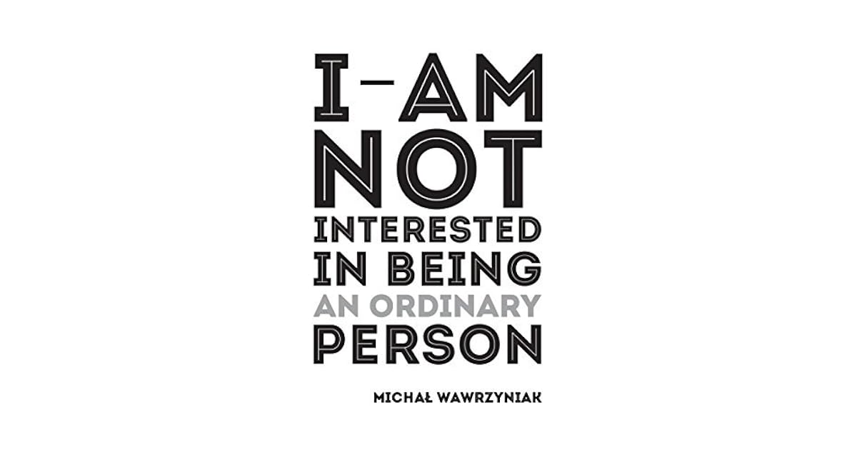 I’m Not Interested in Being an Ordinary Person: 4 Pillars of an ...