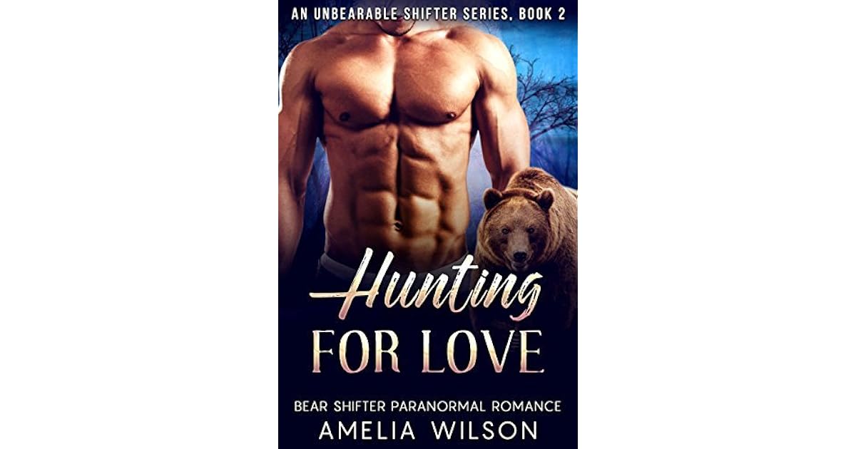 Hunting For Love (Unbearable Romance, #2) by Amelia Wilson