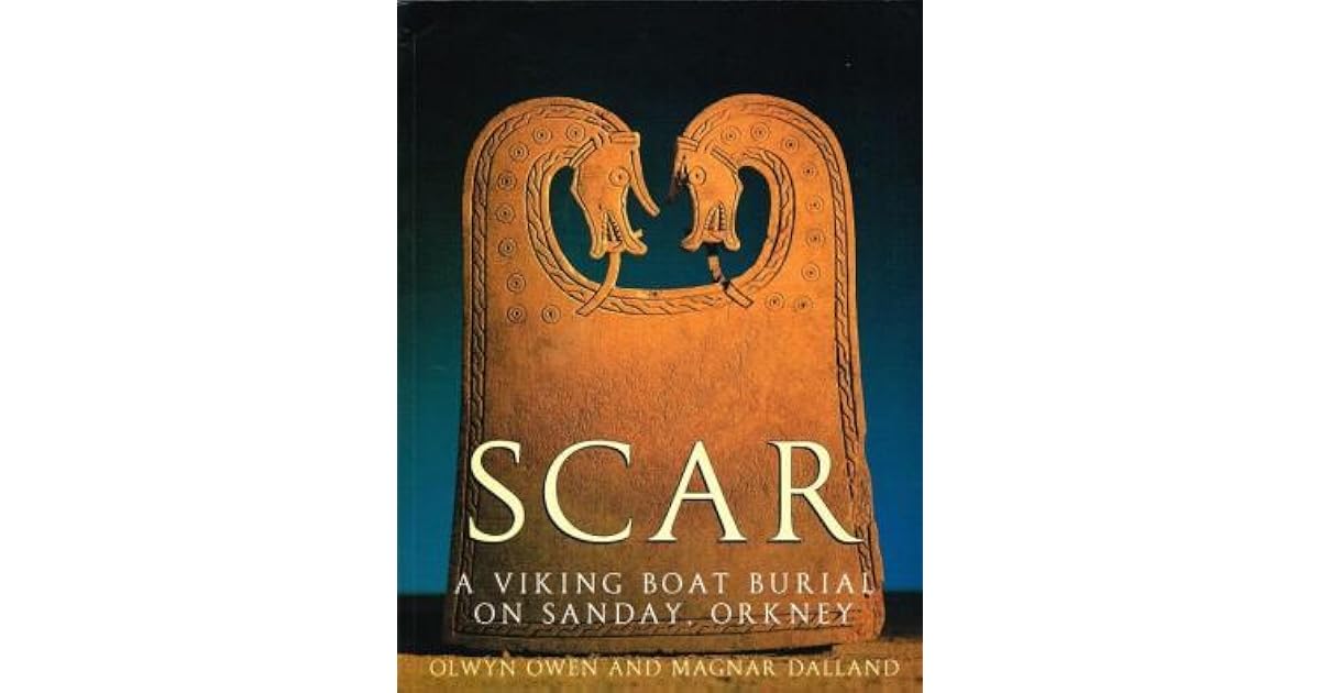 Scar: A Viking Boat Burial on Sanday, Orkney by Olwyn Owen
