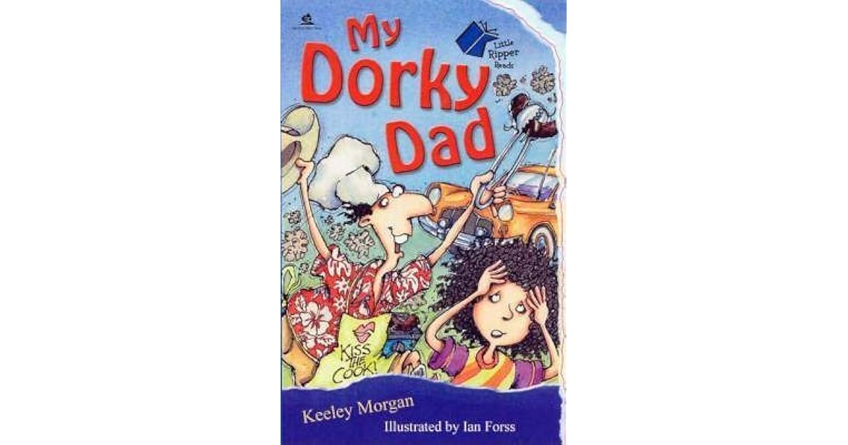 My Dorky Dad by Keeley Morgan