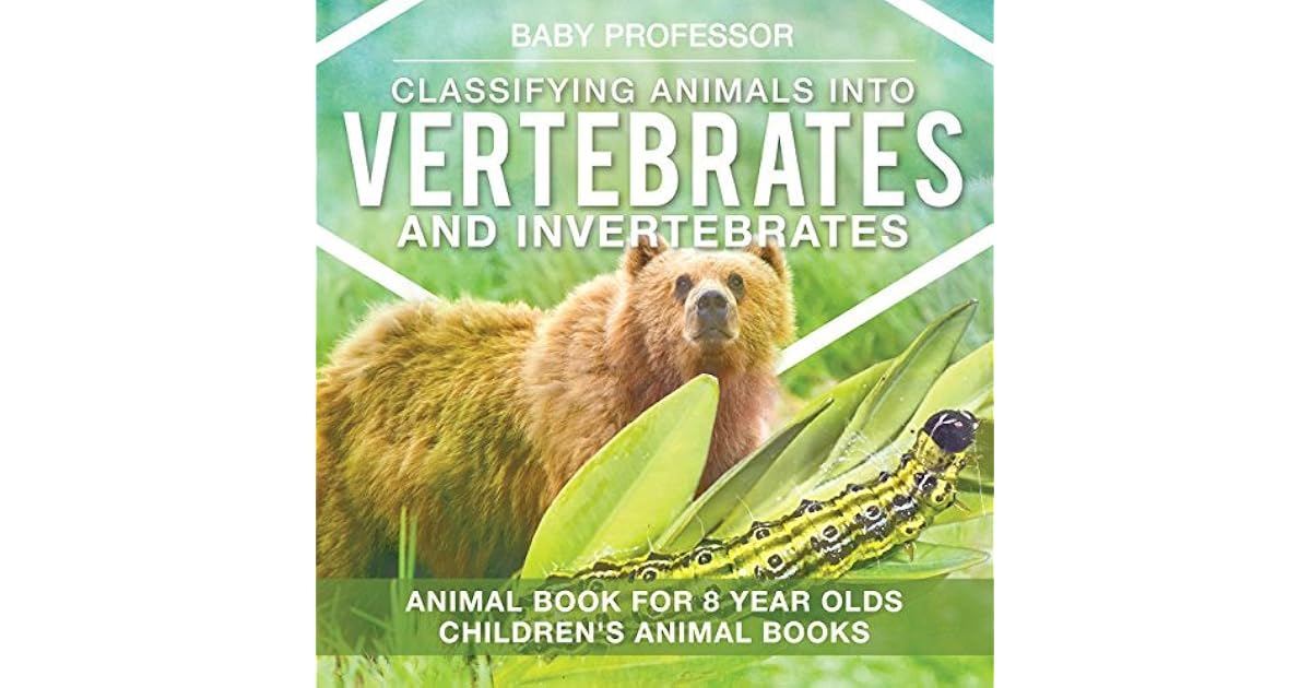 Classifying Animals into Vertebrates and Invertebrates - Animal Book ...