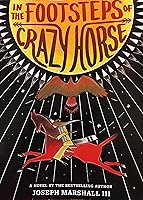 In the Footsteps of Crazy Horse by Joseph M. Marshall III