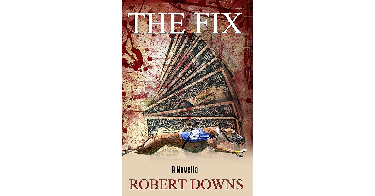 The Fix by Robert Downs