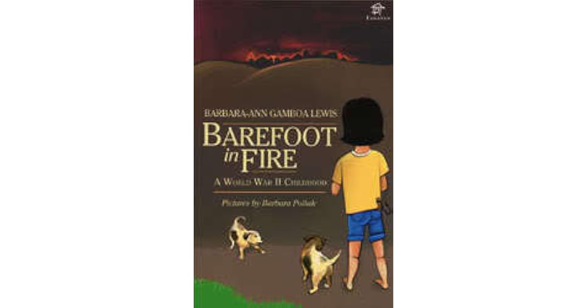 Barefoot in Fire : A World War II Childhood by Barbara-Ann Gamboa Lewis