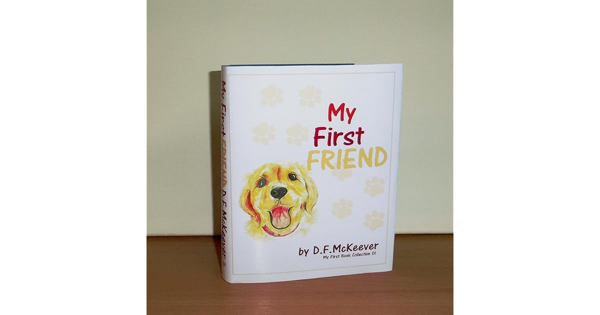 My First Friend: Your First Dog by Denise F. McKeever