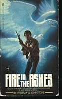 Fire in the Ashes (Ashes, #2) by William W. Johnstone