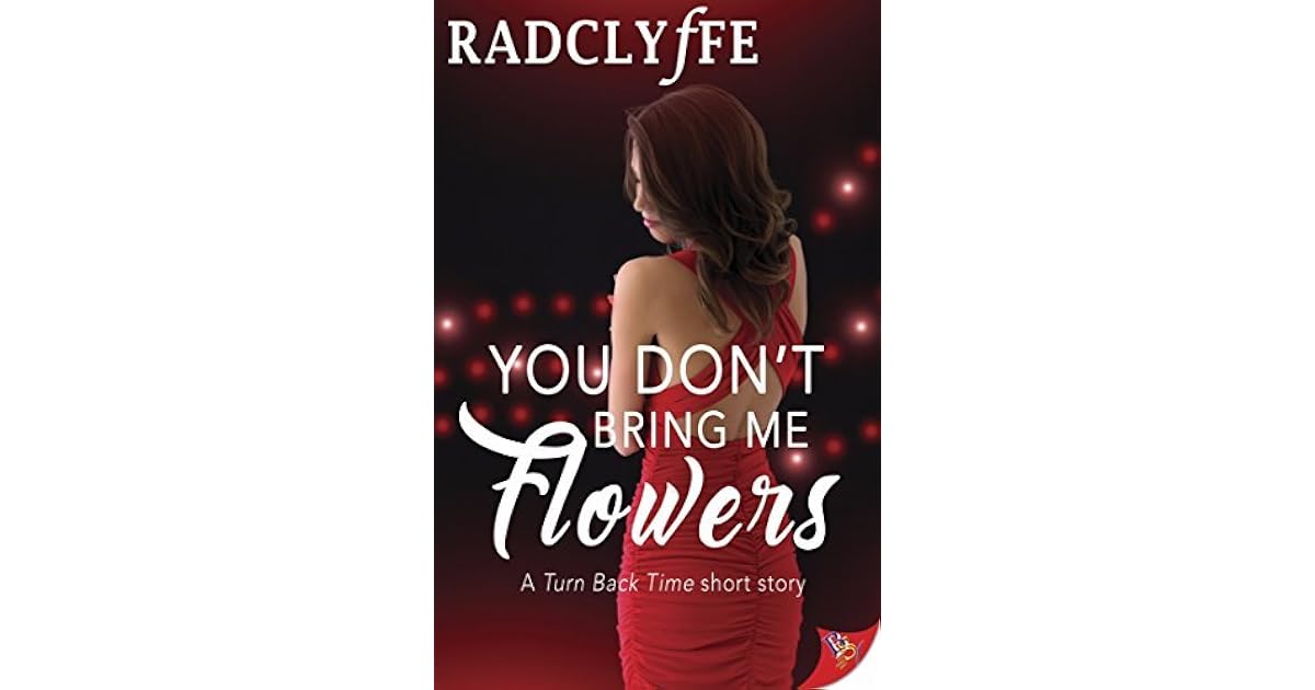 You Don’t Bring Me Flowers by Radclyffe