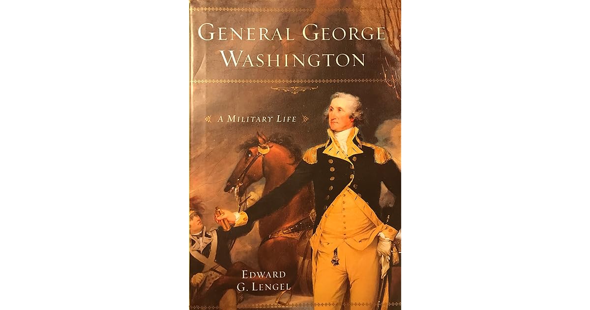 General George Washington: A Military Life by Edward G. Lengel
