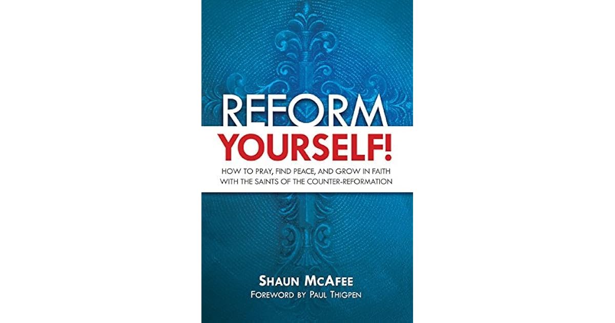 Reform Yourself! : How to Pray, Find Peace, and Grow in Faith with the Saints of the Counter ...