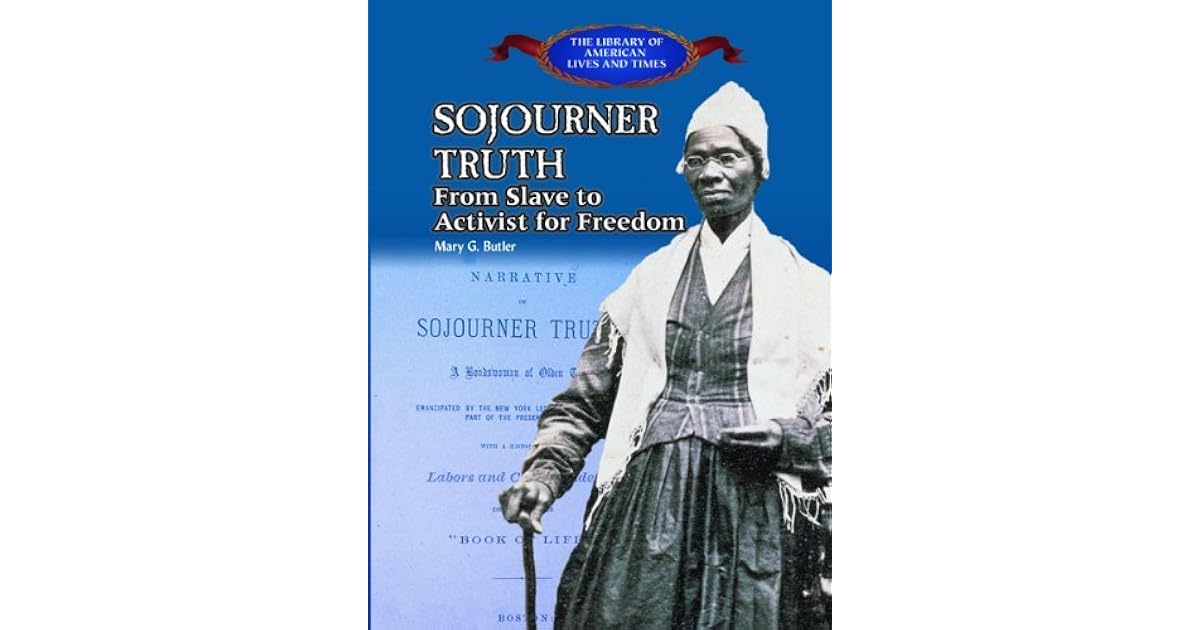 Sojourner Truth: From Slave to Activist for Freedom by Mary G. Butler