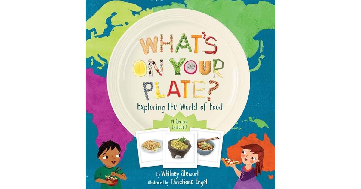 What's on Your Plate?: Exploring the World of Food by Whitney Stewart