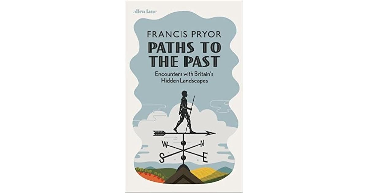 Paths to the Past: Encounters with Britain's Hidden Landscapes by ...