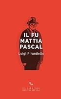 The Late Mattia Pascal by Luigi Pirandello