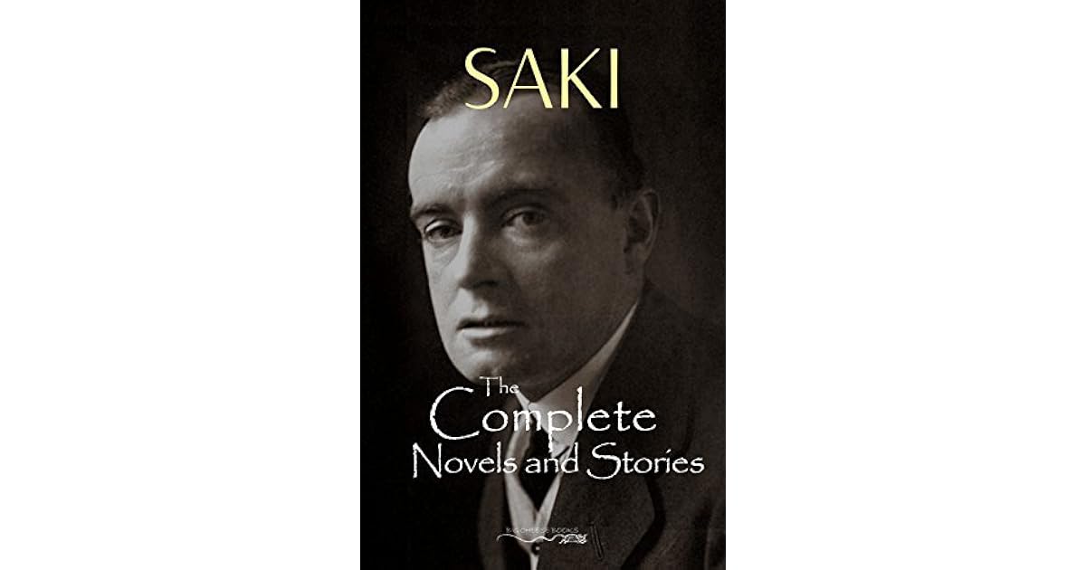The Complete Saki: 145 Novels and Short Stories by Saki