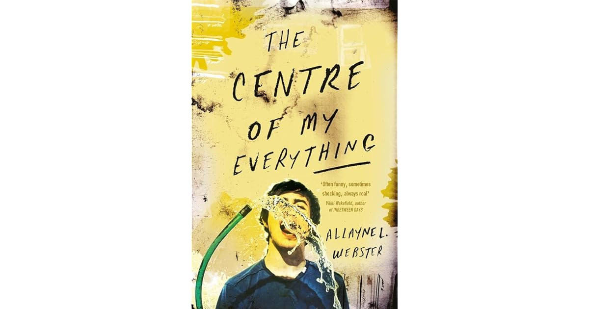 The Centre of My Everything by Allayne L. Webster