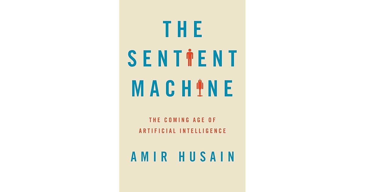 The Sentient Machine: The Coming Age of Artificial Intelligence by Amir ...