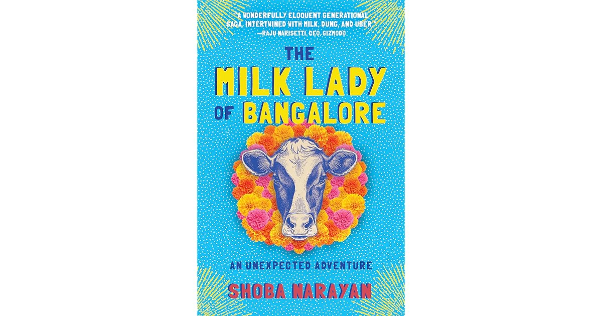 The Milk Lady of Bangalore: An Unexpected Adventure by Shoba Narayan