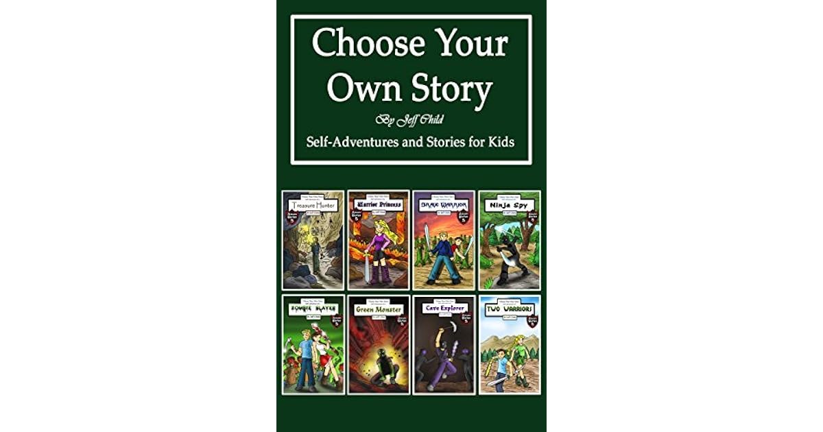 Choose Your Own Story: Self-Adventure and Stories for Kids by Jeff Child