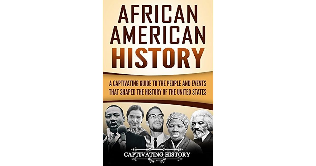 African American History: A Captivating Guide to the People and Events ...