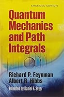 Quantum Mechanics and Path Integrals by Richard P. Feynman