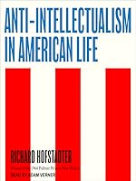 Anti-Intellectualism in American Life by Richard Hofstadter