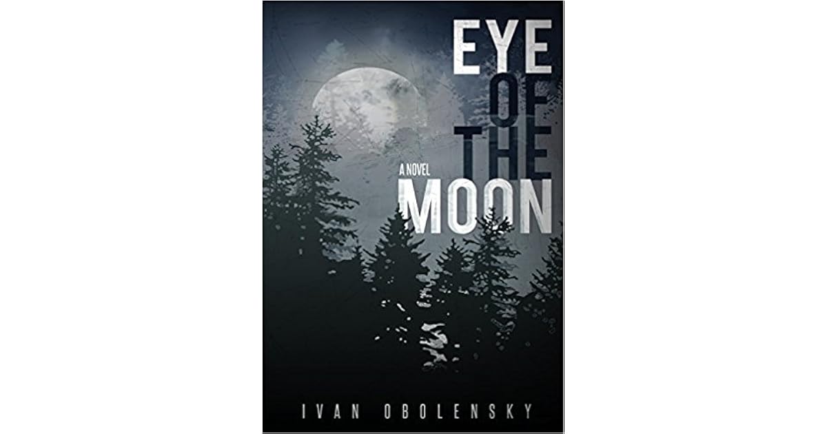 Eye of the Moon (Eye of the Moon, #1) by Ivan Obolensky