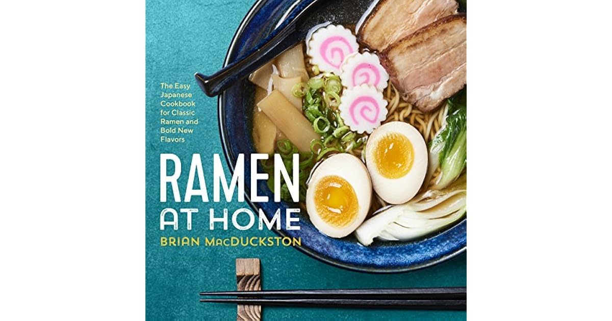 Ramen at Home: The Easy Japanese Cookbook for Classic Ramen and Bold ...