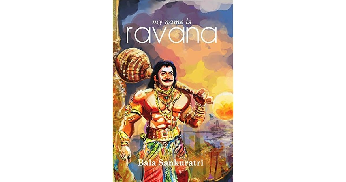 My Name Is Ravana by Bala Sankuratri