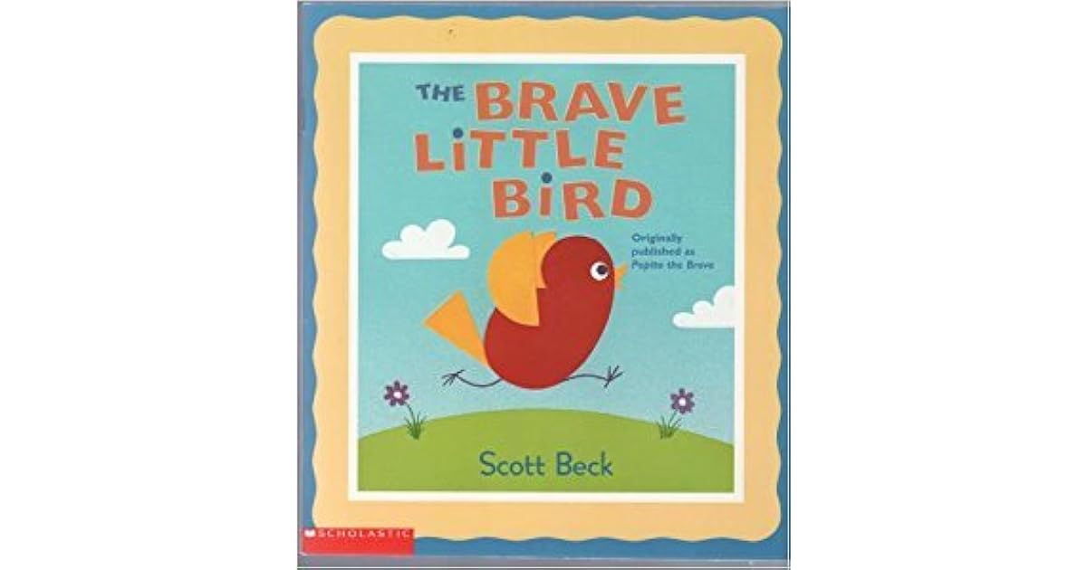 The Brave Little Bird by Scott Beck