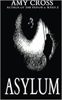 Asylum (The Asylum Trilogy, #1) by Amy Cross