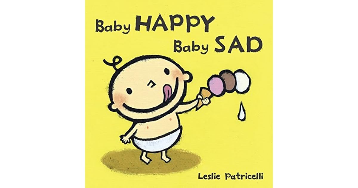 Baby Happy Baby Sad by Leslie Patricelli