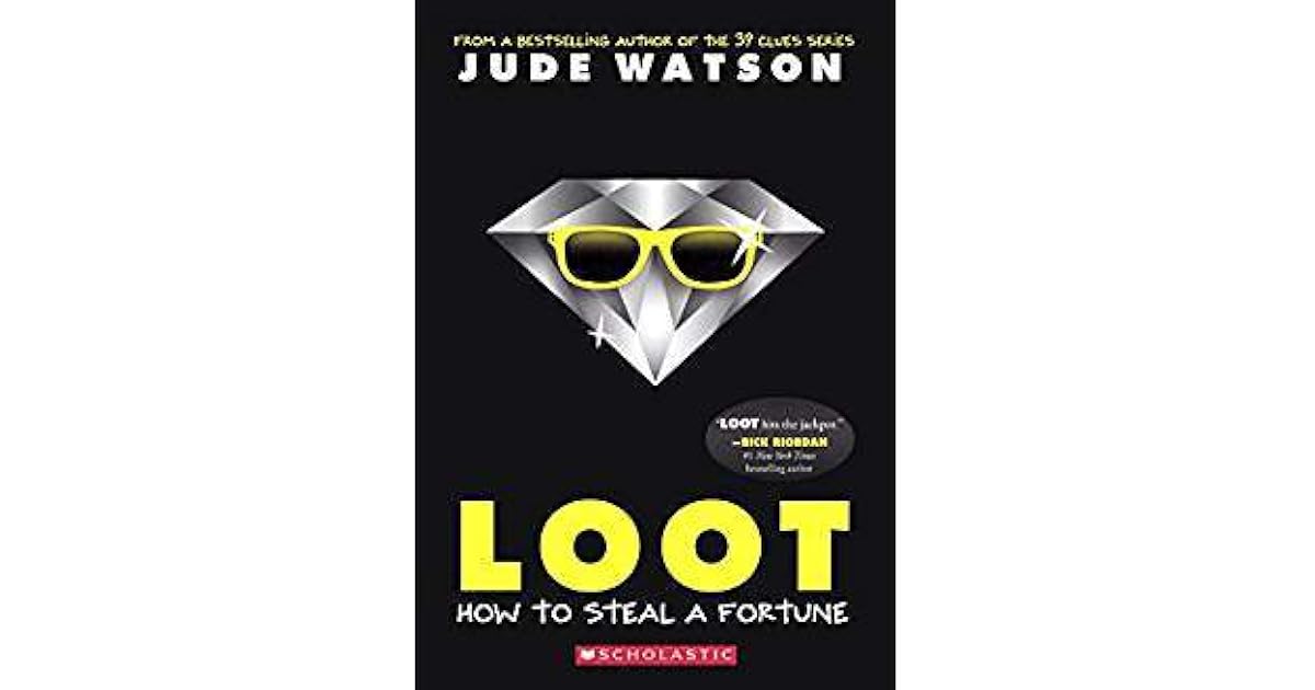 Loot: How to Steal a Fortune by Jude Watson