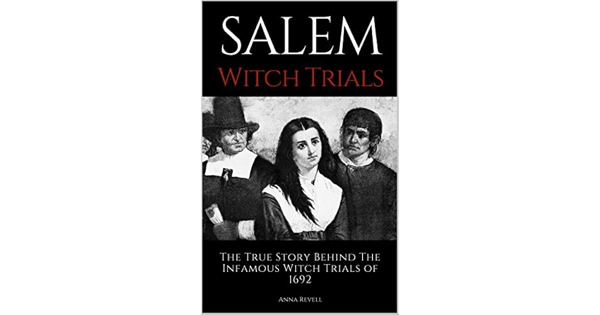 Salem Witch Trials: The True Story Behind The Infamous Witch Trials of ...