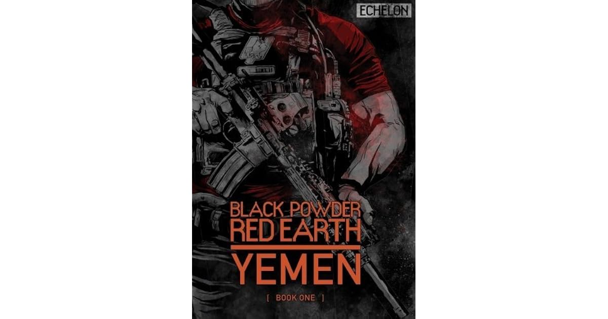 Black Powder Red Earth Yemen [ Book One ] by Jon Chang