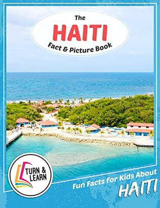 The Haiti Fact and Picture Book: Fun Facts for Kids About Haiti by Gina ...