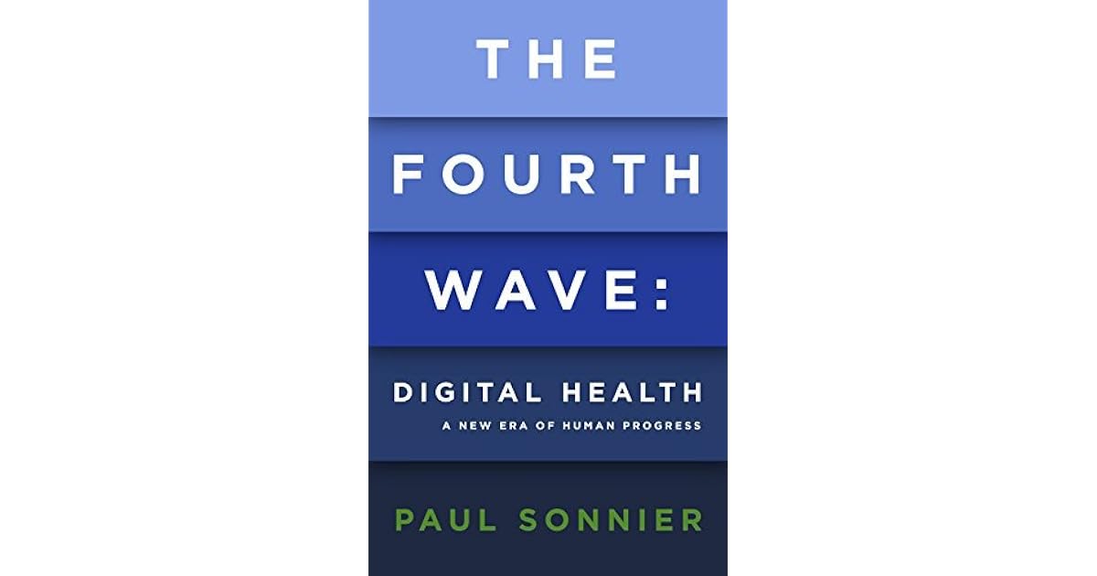 The Fourth Wave: Digital Health by Paul Sonnier